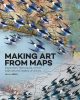 Book Review – Making Art From Maps – Craft Gossip