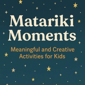 Matariki Magic: Fun and Meaningful Activities for Kids to Celebrate the ...